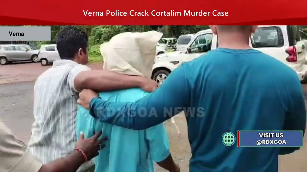 Verna Police Crack Cortalim Murder Case - RDX Goa