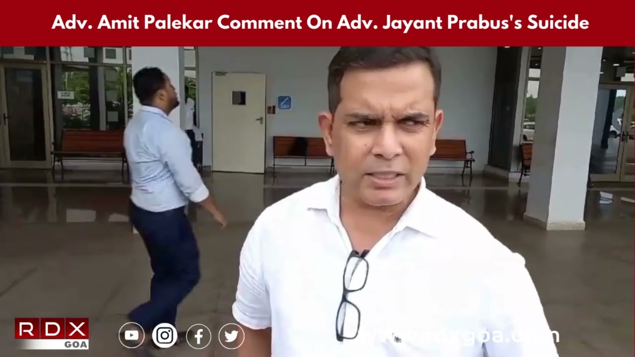 Adv. Amit Palekar Comment On Adv. Jayant Prabus's Suicide - RDX Goa