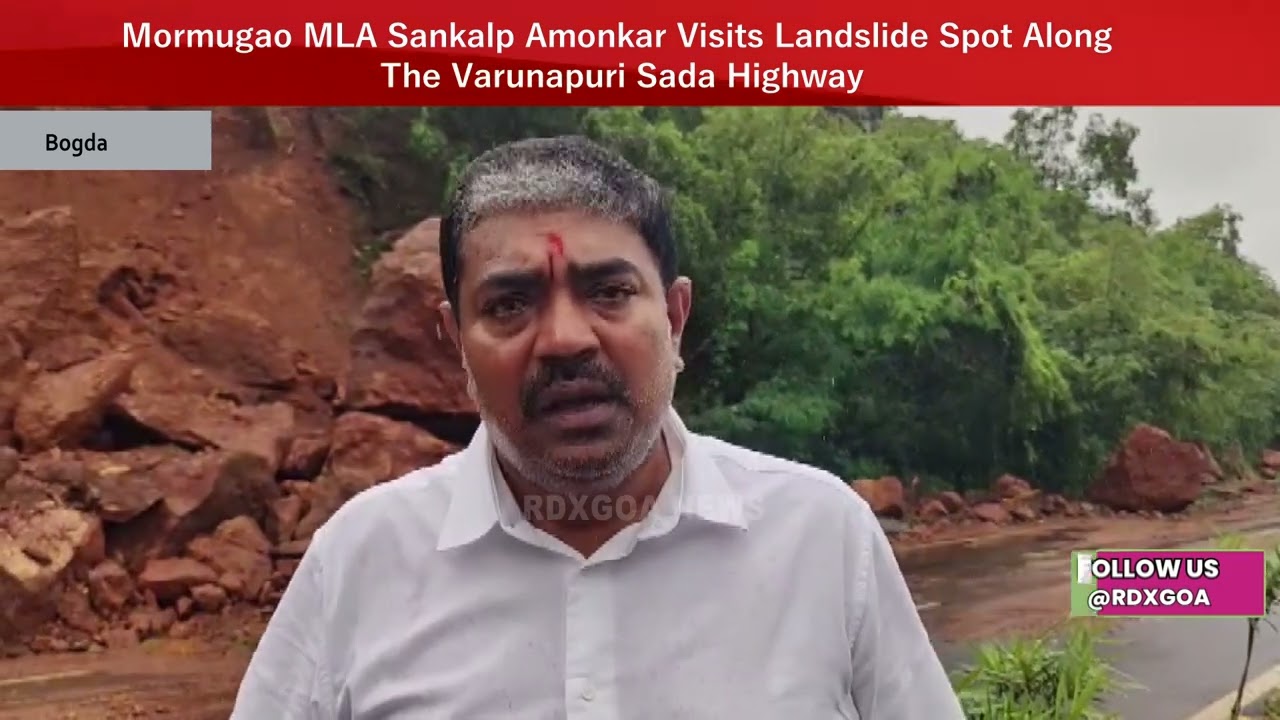 Mormugao MLA Sankalp Amonkar Visits Landslide Spot Along The Varunapuri ...