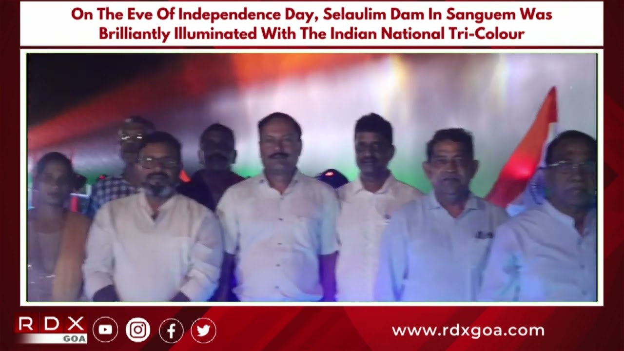 On Eve Of Independence Day, Selaulim Dam In Sanguem Illuminated With ...