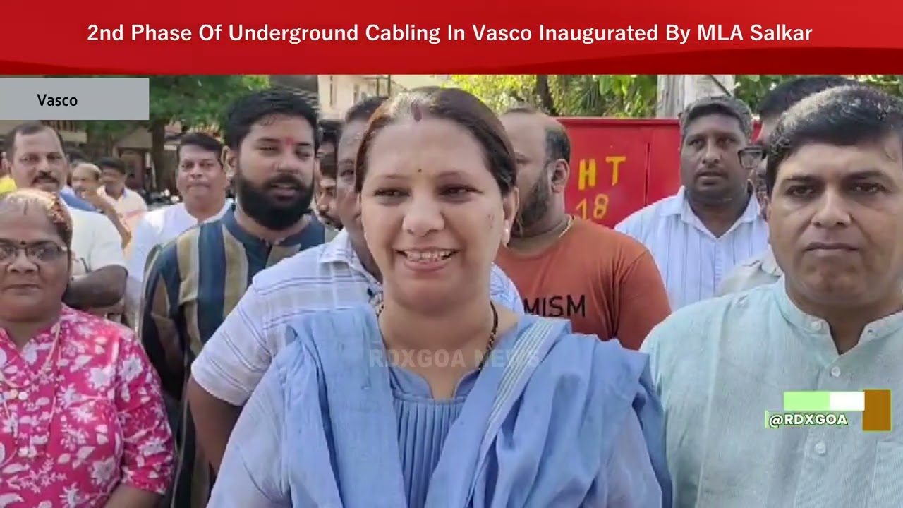 2nd Phase Of Underground Cabling In Vasco Inaugurated By MLA Salkar ...