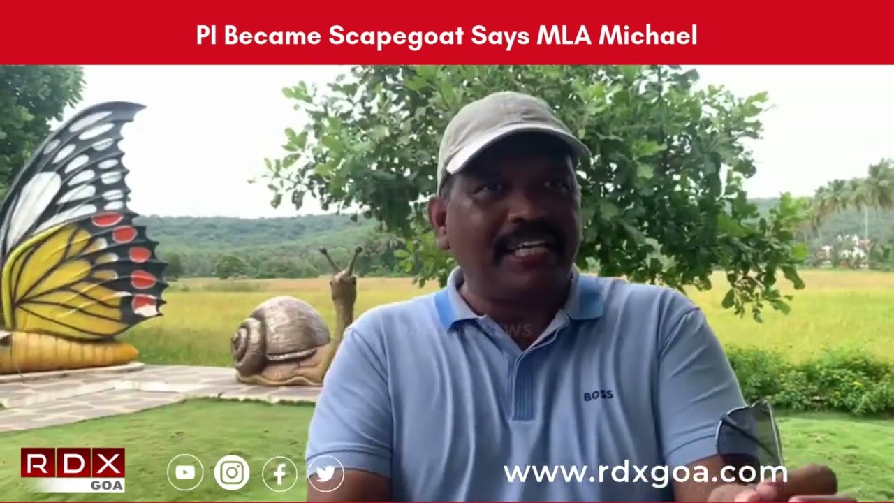 PI Became Scapegoat Says MLA Michael - RDX Goa