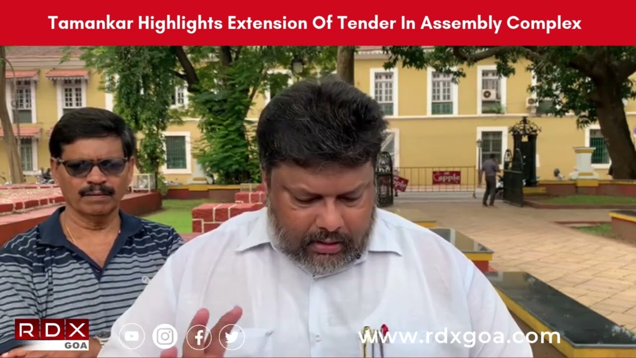 Tamankar Highlights Extension Of Tender In Assembly Complex - RDX Goa