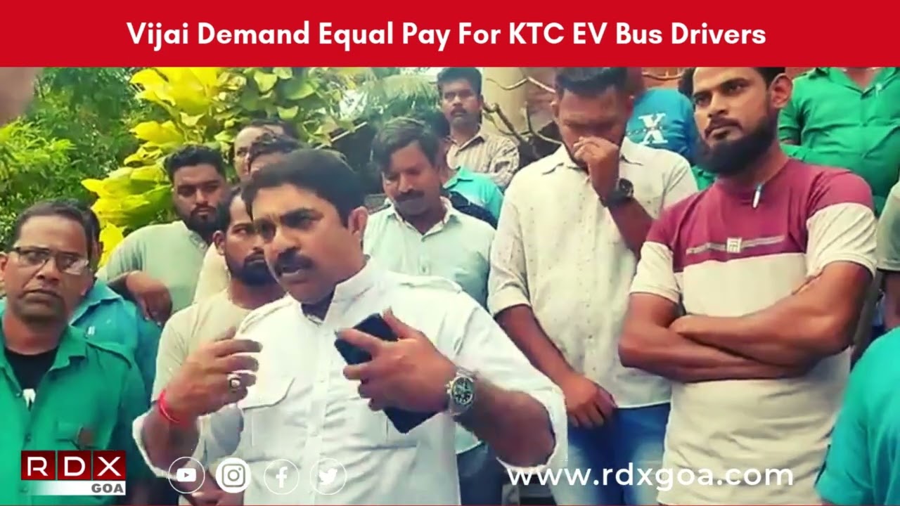 Vijai Demand Equal Pay For KTC EV Bus Drivers - RDX Goa