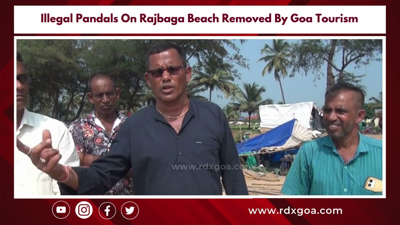Illegal Pandals On Rajbaga Beach Removed By Goa Tourism - RDX Goa