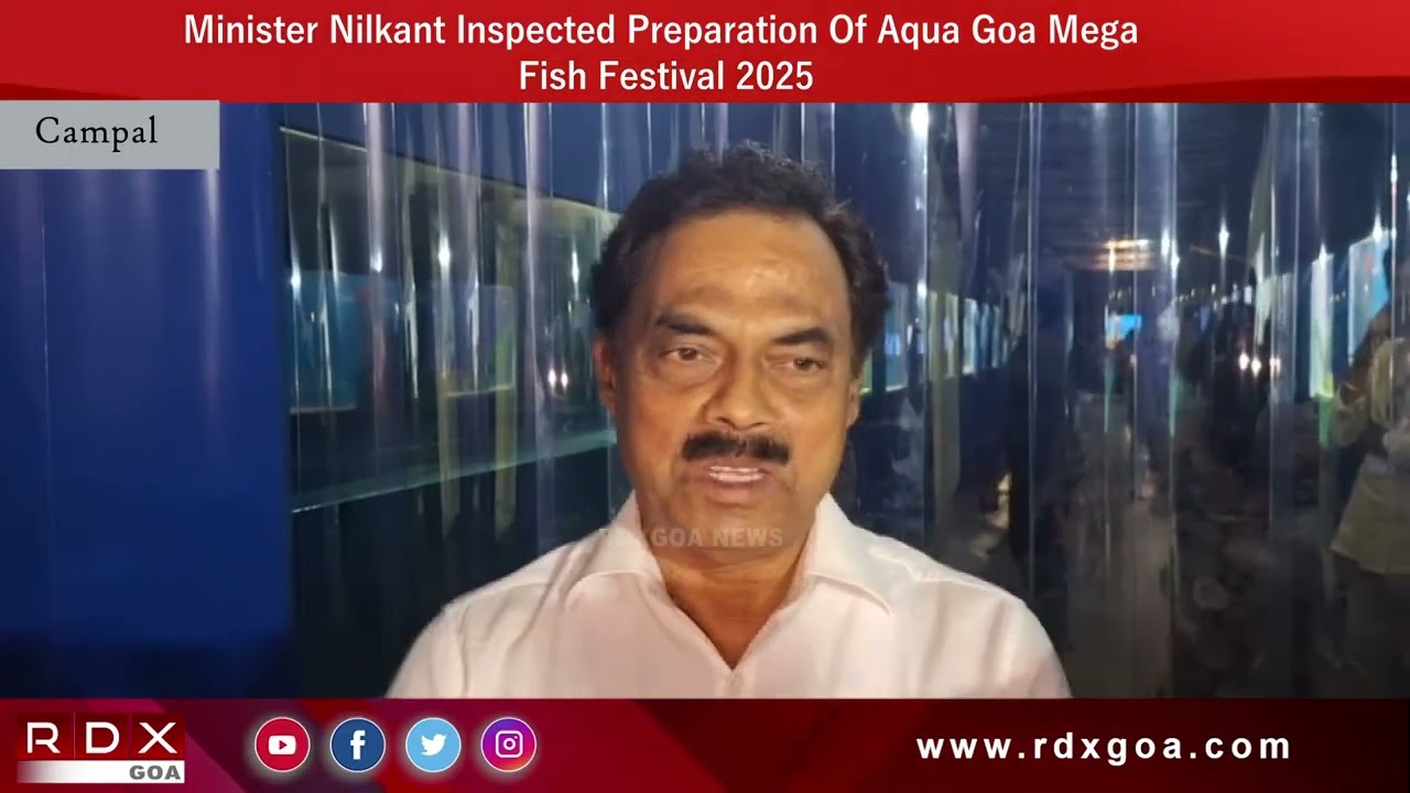 Minister Nilkant Inspected Preparation Of Aqua Goa Mega Fish Festival ...
