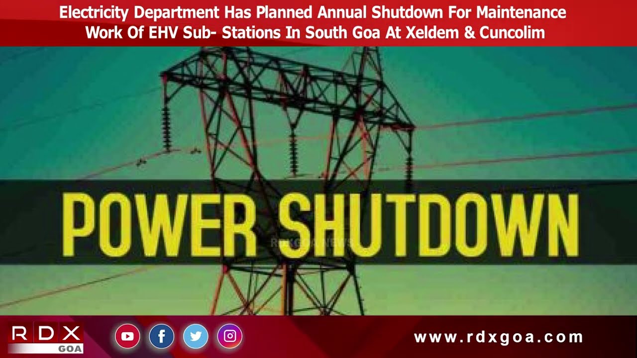 Annual Shutdown For Maintenance Work Of EHV Sub- Stations In South Goa At Xeldem And Cuncolim ...