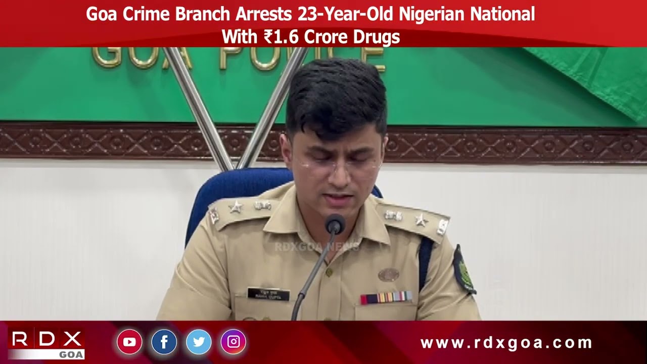 Goa Crime Branch Arrests 23-Year-Old Nigerian National With ₹1.6 Crore ...