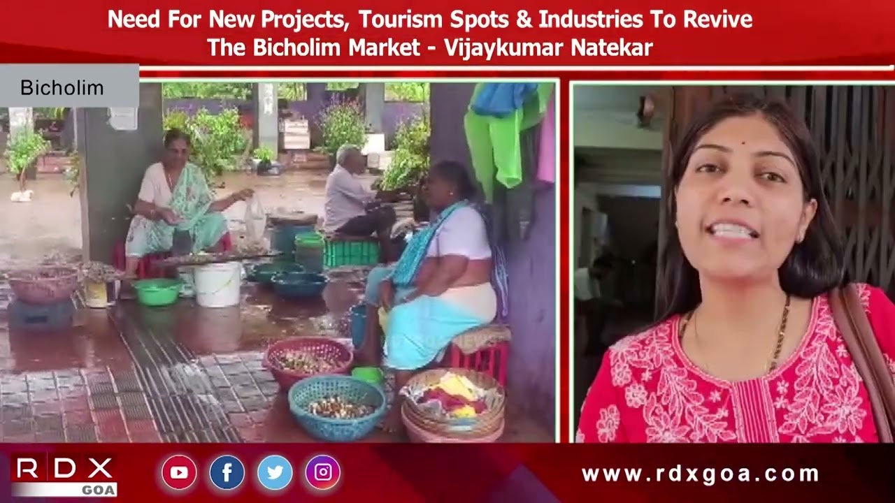 Need For New Projects, Tourism Spots & Industries To Revive The Bicholim Market - Vijaykumar ...