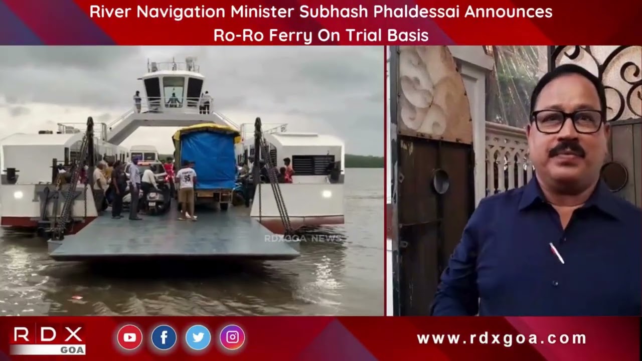 River Navigation Minister Subhash Phaldessai Announces Ro Ro Ferry On Trial Basis - RDX Goa