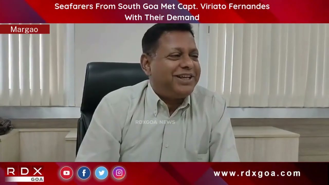 Seafarers From South Goa Met Capt. Viriato Fernandes With Their Demand ...