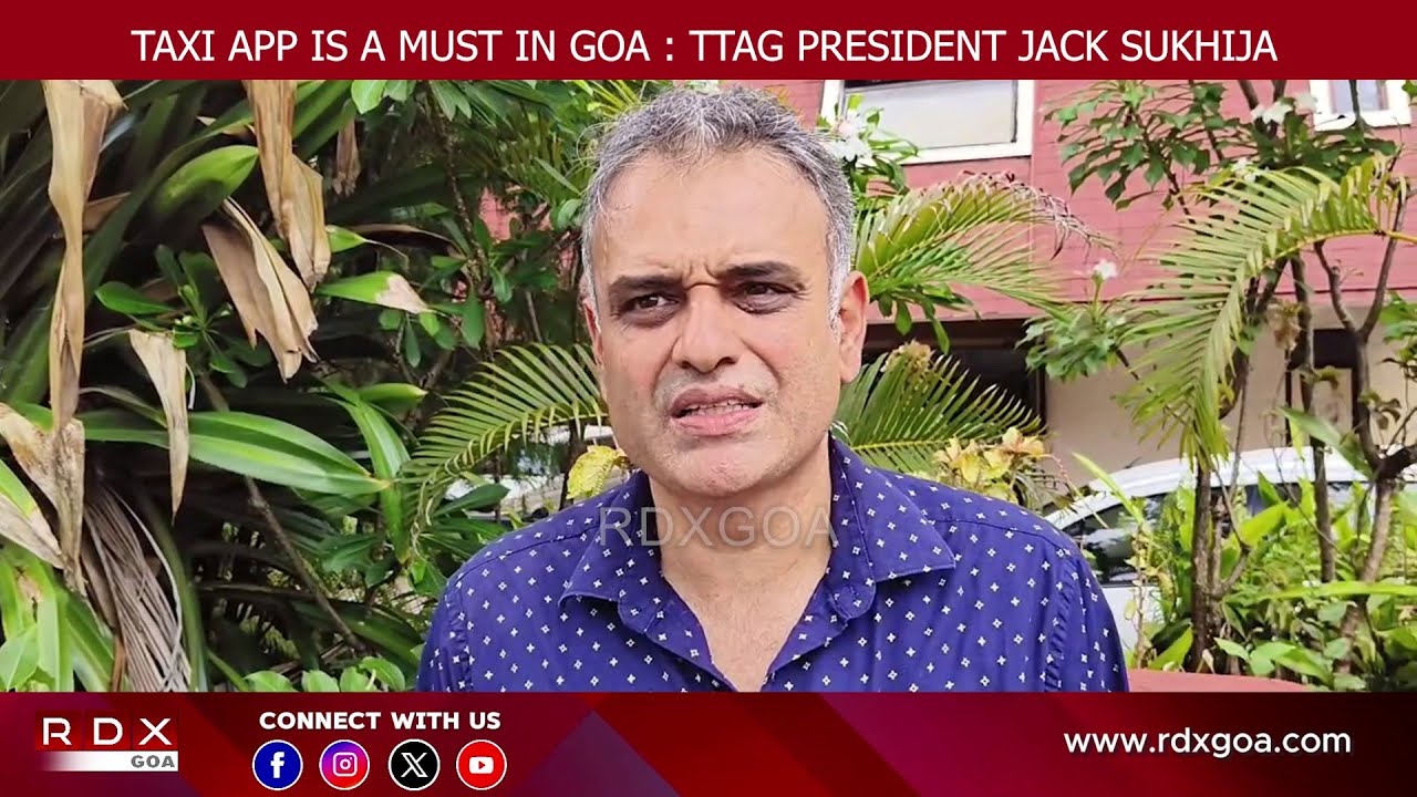 TAXI APP IS A MUST IN GOA : TTAG PRESIDENT JACK SUKHIJA - RDX Goa