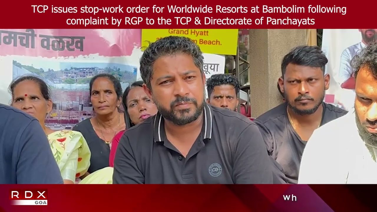 TCP issues stop-work order for Worldwide Resorts at Bambolim following ...