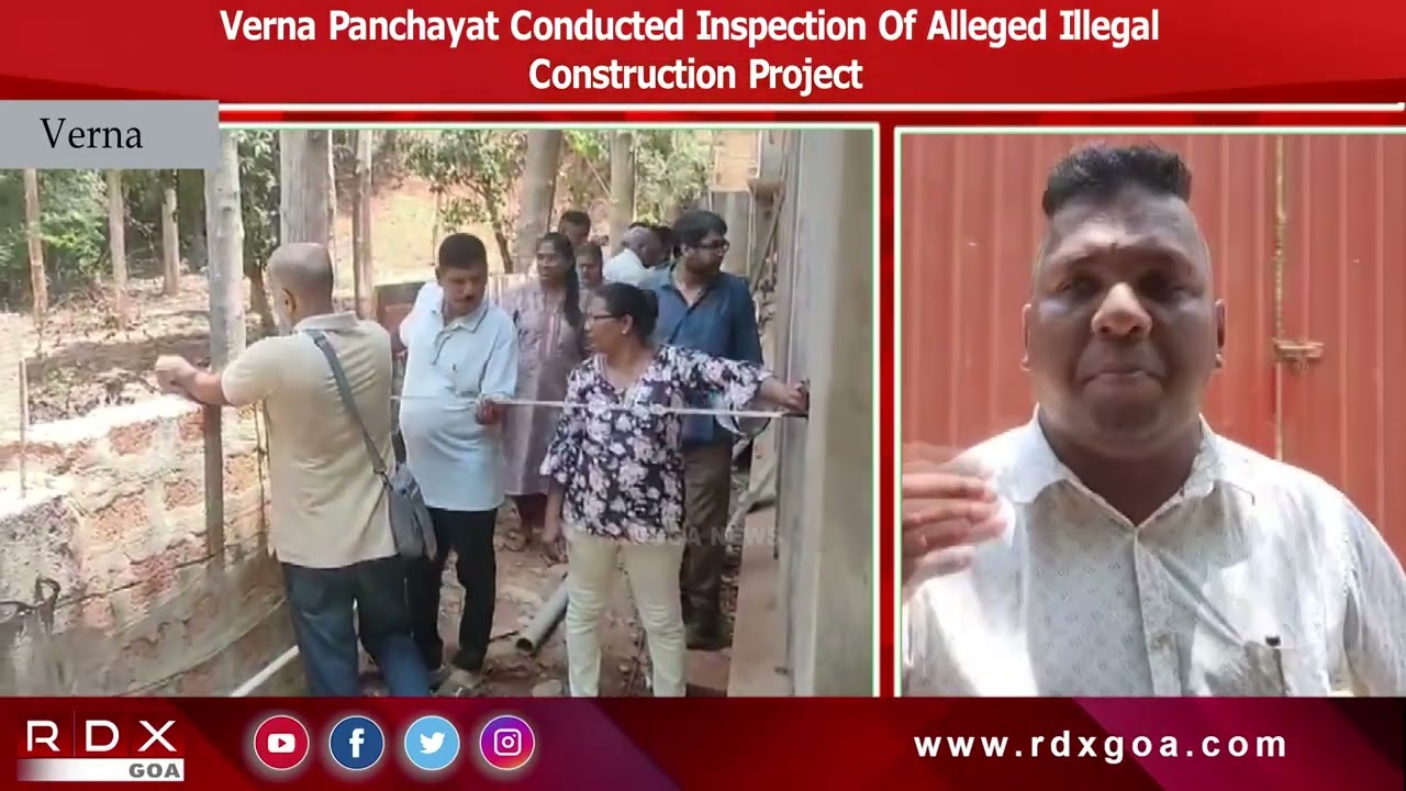 Verna Panchayat Conducted Inspection Of Alleged Illegal Construction ...