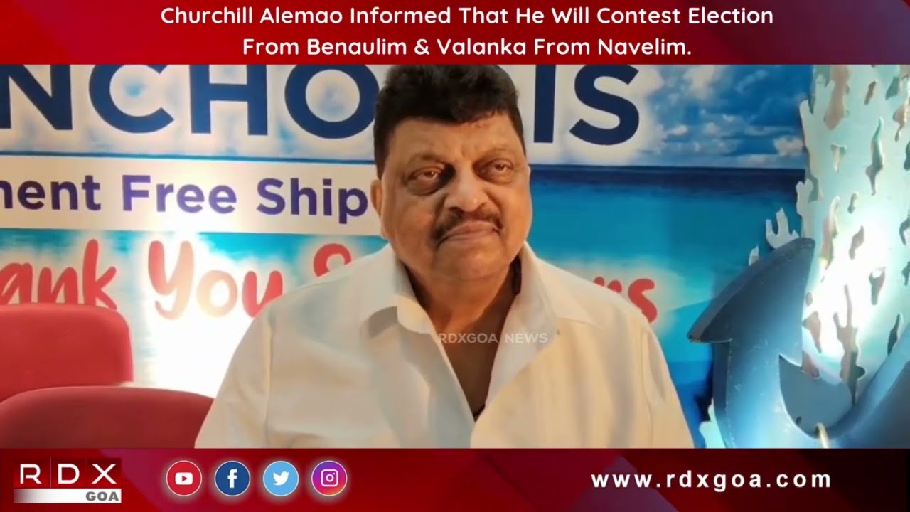 Churchill Alemao Informed That He Will Contest Election From Benaulim ...
