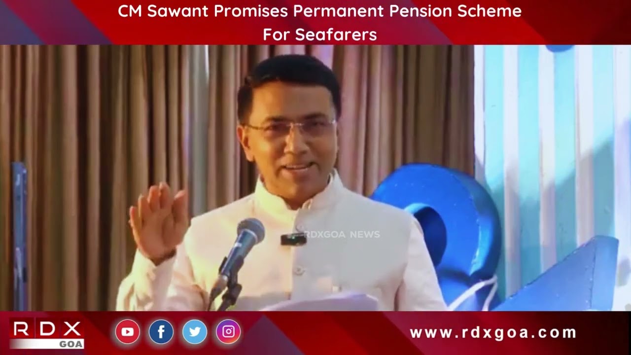 CM Sawant Promises Permanent Pension Scheme For Seafarers - RDX Goa