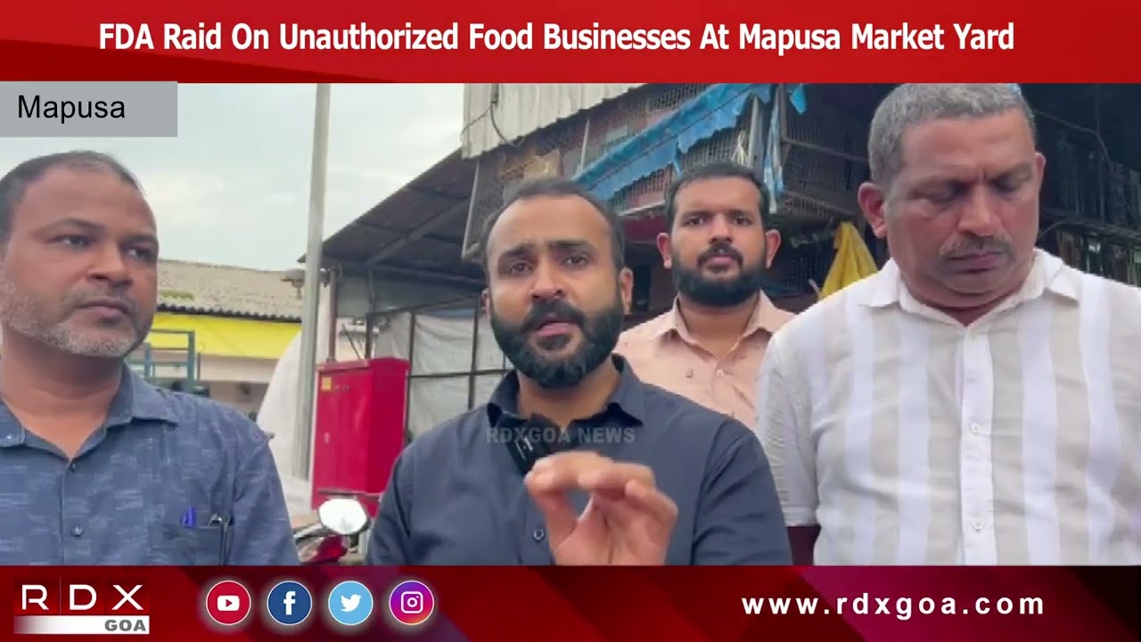 FDA Raid On Unauthorized Food Businesses At Mapusa Market Yard - RDX Goa