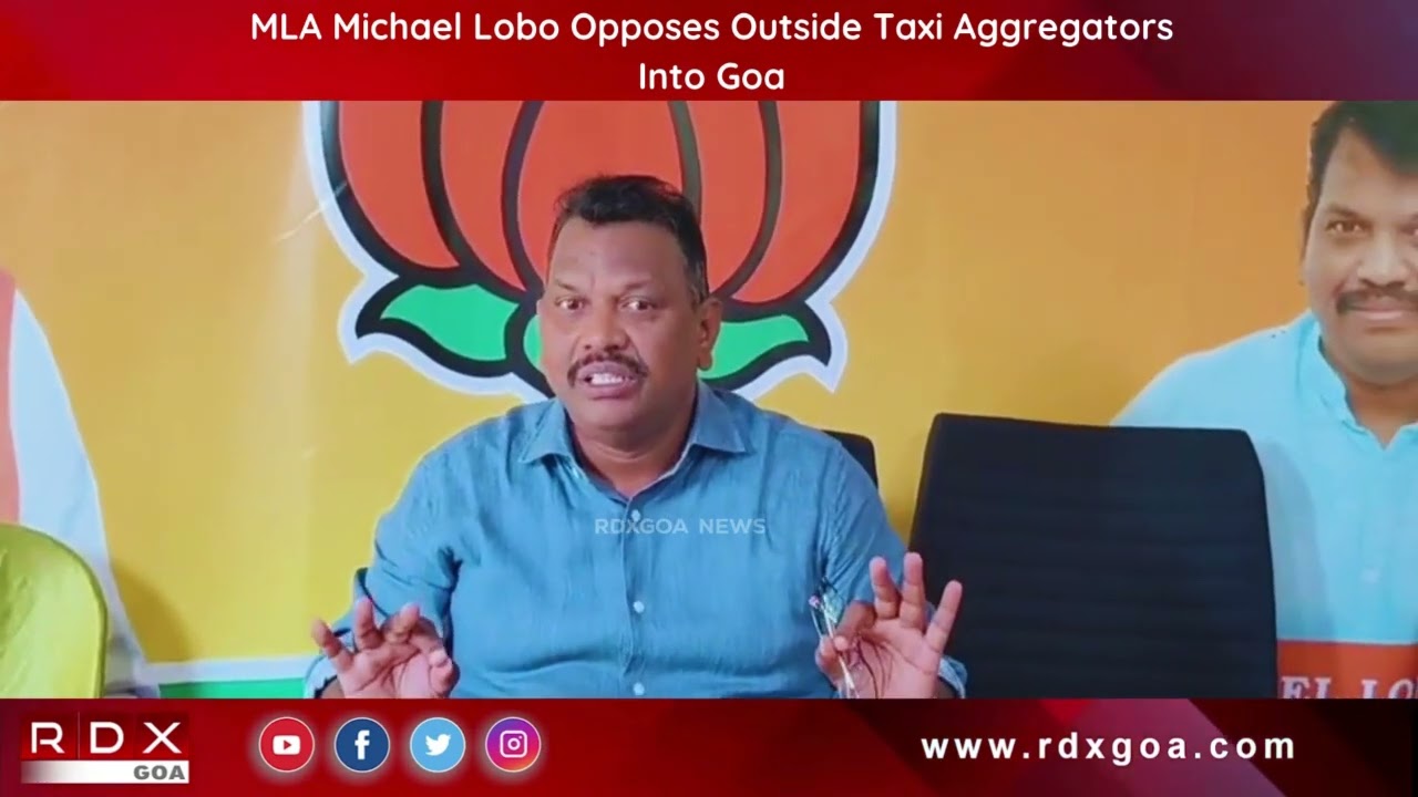 MLA Michael Lobo Opposes Outside Taxi Aggregators Into Goa - RDX Goa