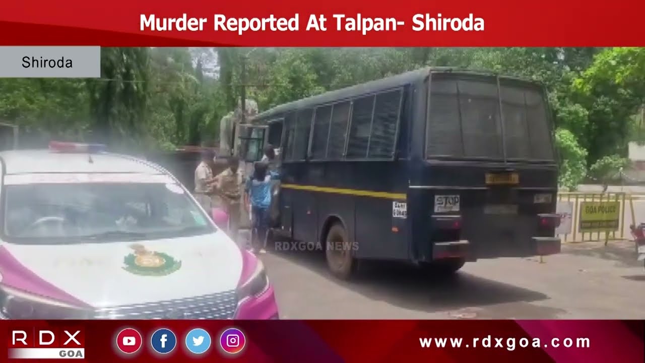 Murder Reported At Talpan- Shiroda - RDX Goa