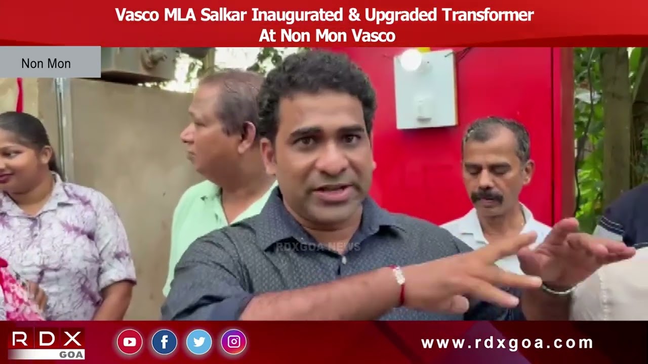 Vasco MLA Salkar Inaugurated & Upgraded Transformer At Non Mon Vasco ...