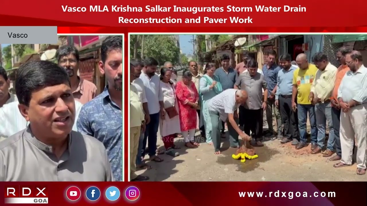 Vasco MLA Krishna Salkar Inaugurates Storm Water Drain Reconstruction ...