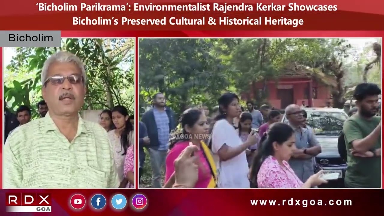 ‘Bicholim Parikrama’: Rajendra Kerkar Showcases Bicholim’s Preserved ...