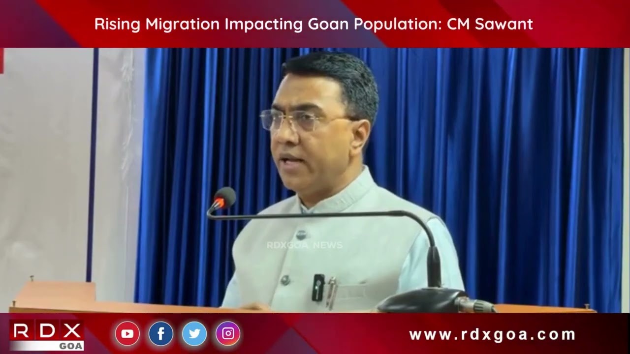 Rising Migration Impacting Goan Population : CM Sawant - RDX Goa